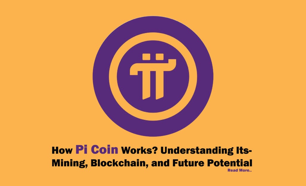How Pi Coin Works: Understanding Its Mining, Blockchain, and Future ...